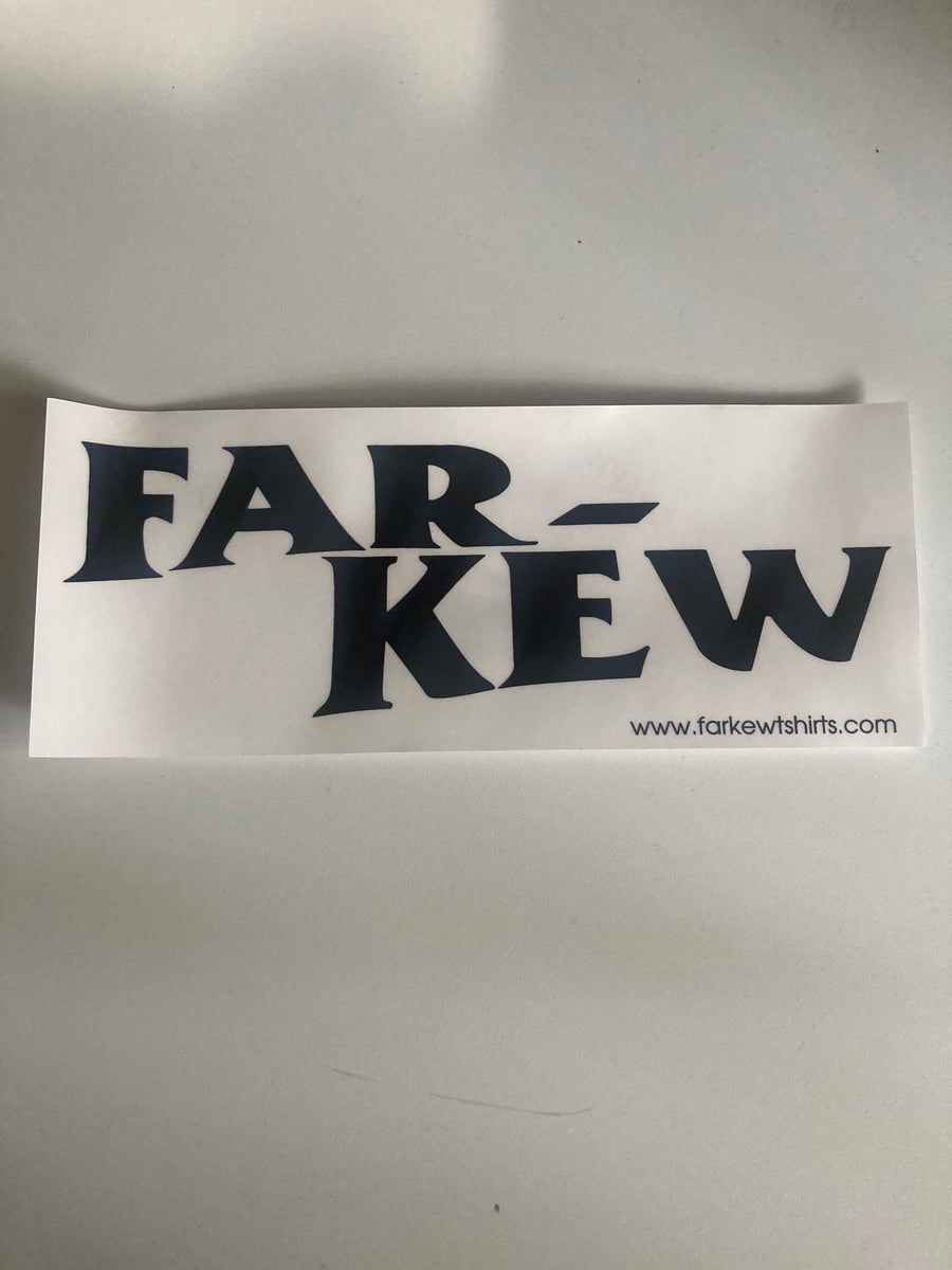 Far Kew Sticker High quality clear vinyl Black or White – FarKew